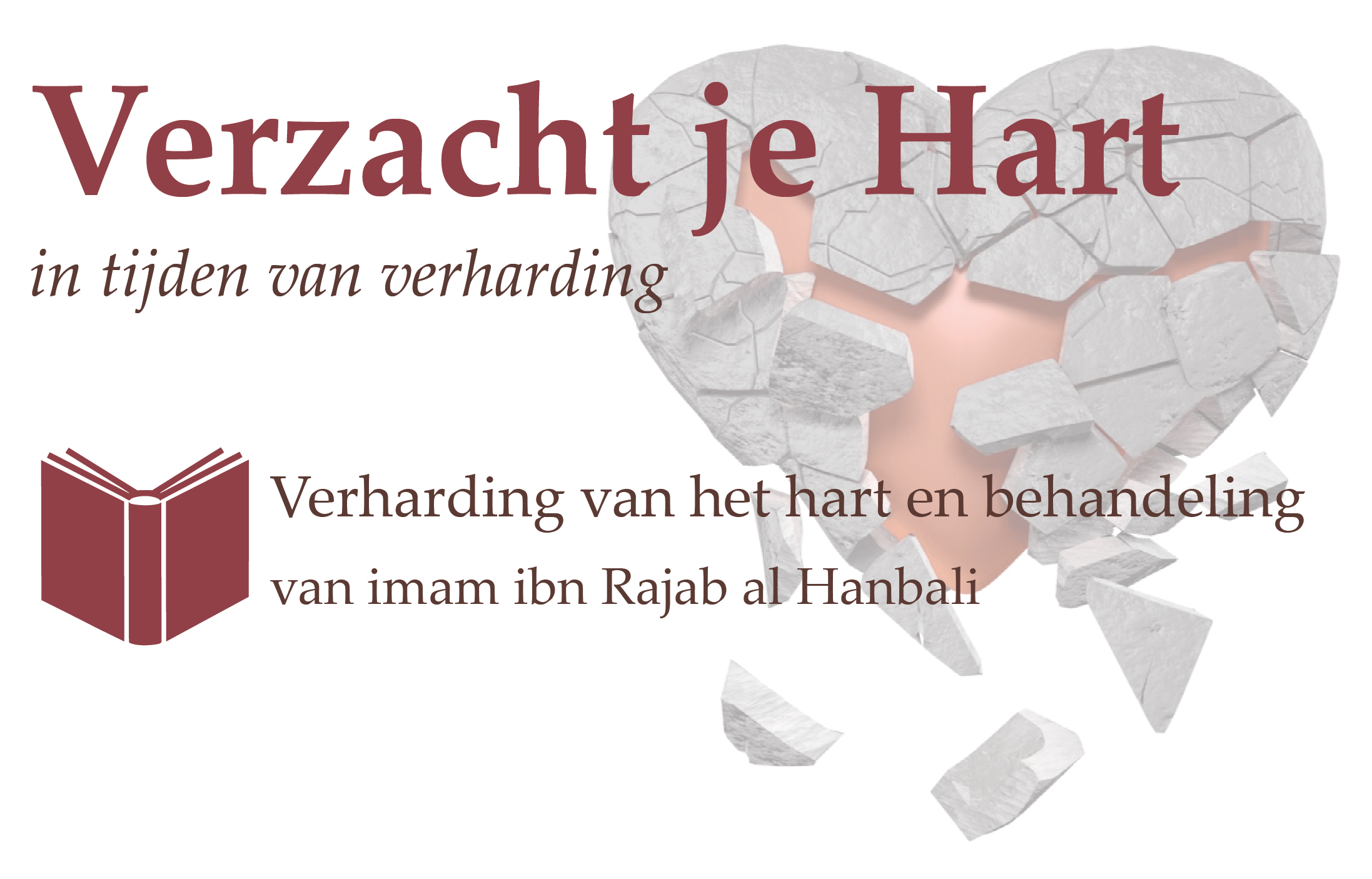 Verzacht je hart | in tijden van verharding - Muhasaba Academy